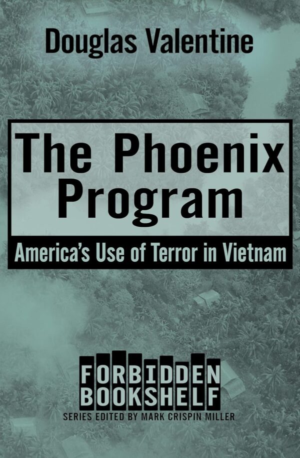 The Phoenix Program: America’s Use of Terror in Vietnam – The Duke ...